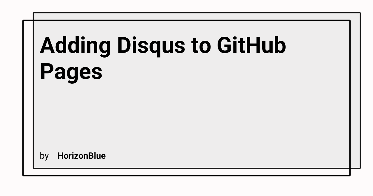 Adding Disqus to GitHub Pages | Forest of Horizon.