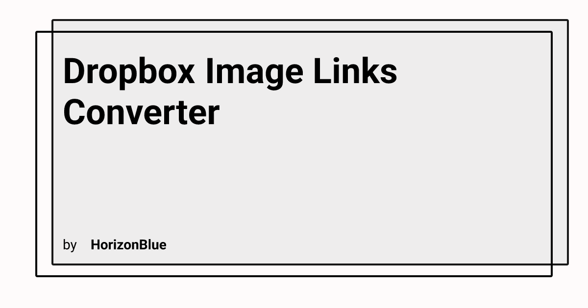 Dropbox Image Links Converter | Forest of Horizon.
